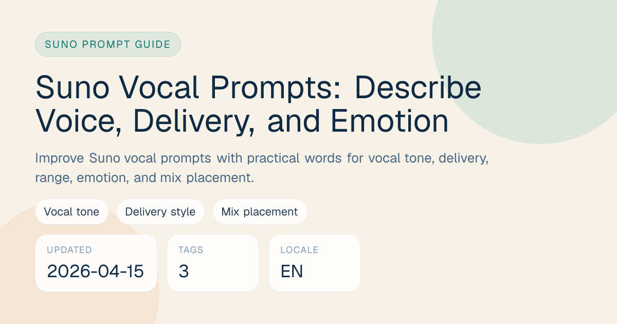 Suno Vocal Prompts: Describe Voice, Delivery, and Emotion | SunoPromptPro